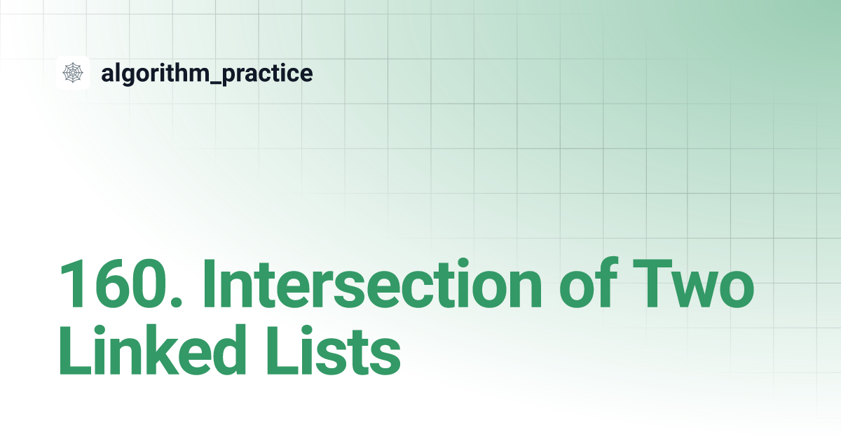 160 Intersection Of Two Linked Lists Algorithm Practice